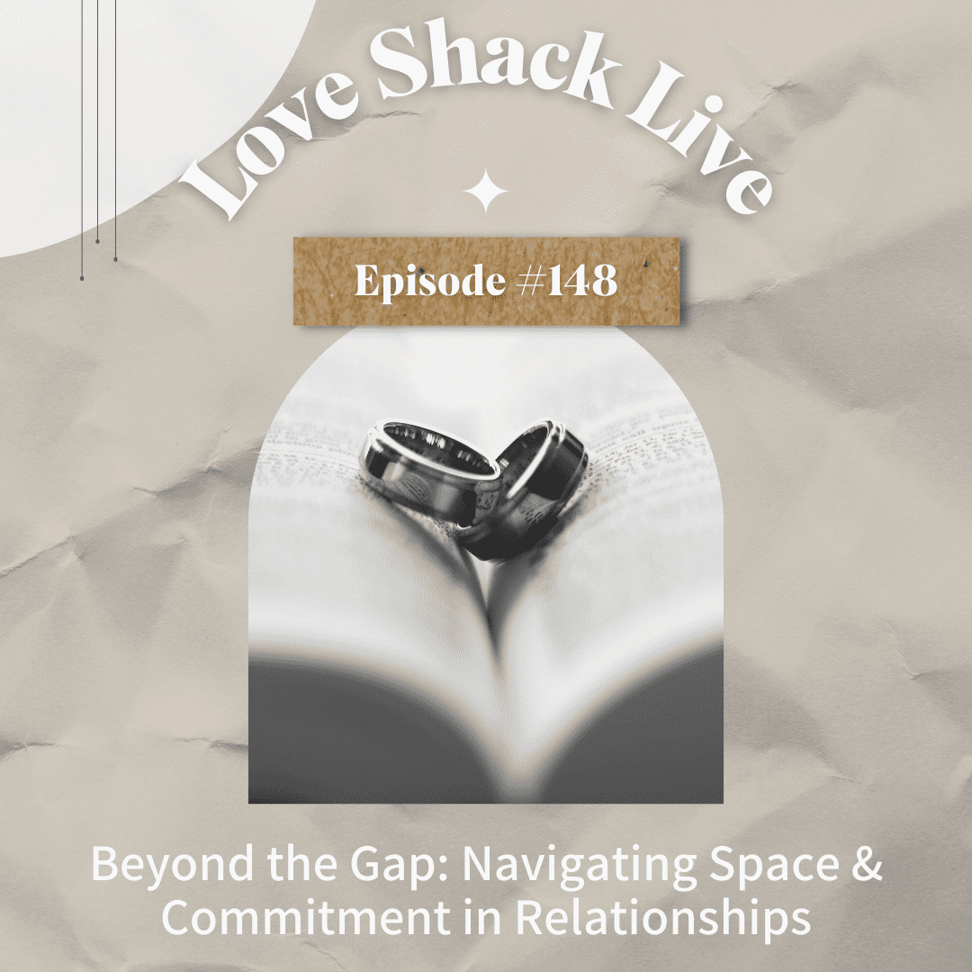 #148: Beyond the Gap: Navigating Space & Commitment in Relationships #148: Beyond the Gap: Navigating Space & Commitment in Relationships